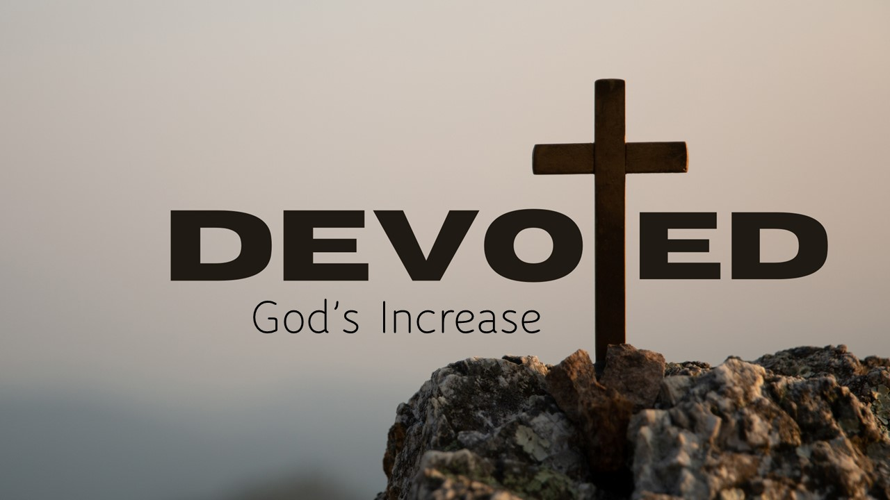 “Devoted: God’s Increase” (December 7th 2025 AM Sermon) – North ...